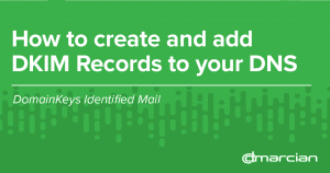 DKIM Records: How to Create and Add to Your DNS - dmarcian