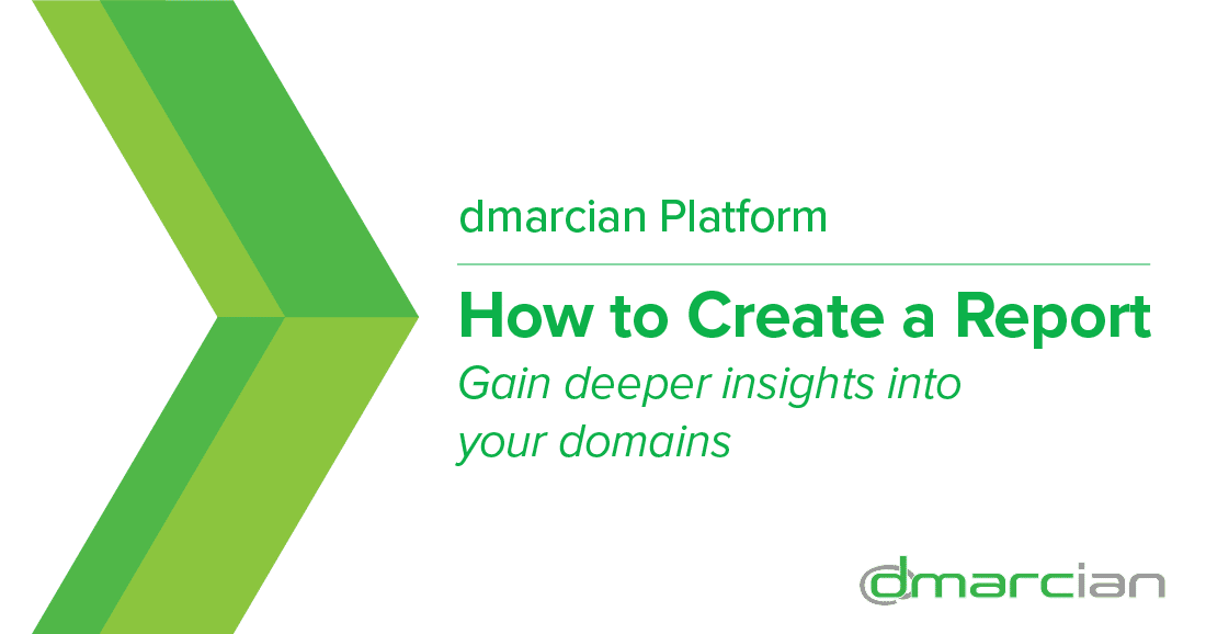 How To Create Reports On The Dmarcian Platform Dmarcian